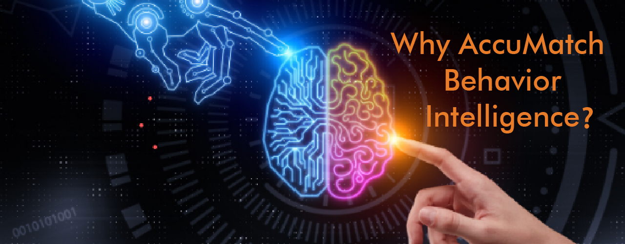 Why AccuMatch Behavior Intelligence? AccuMatch BI